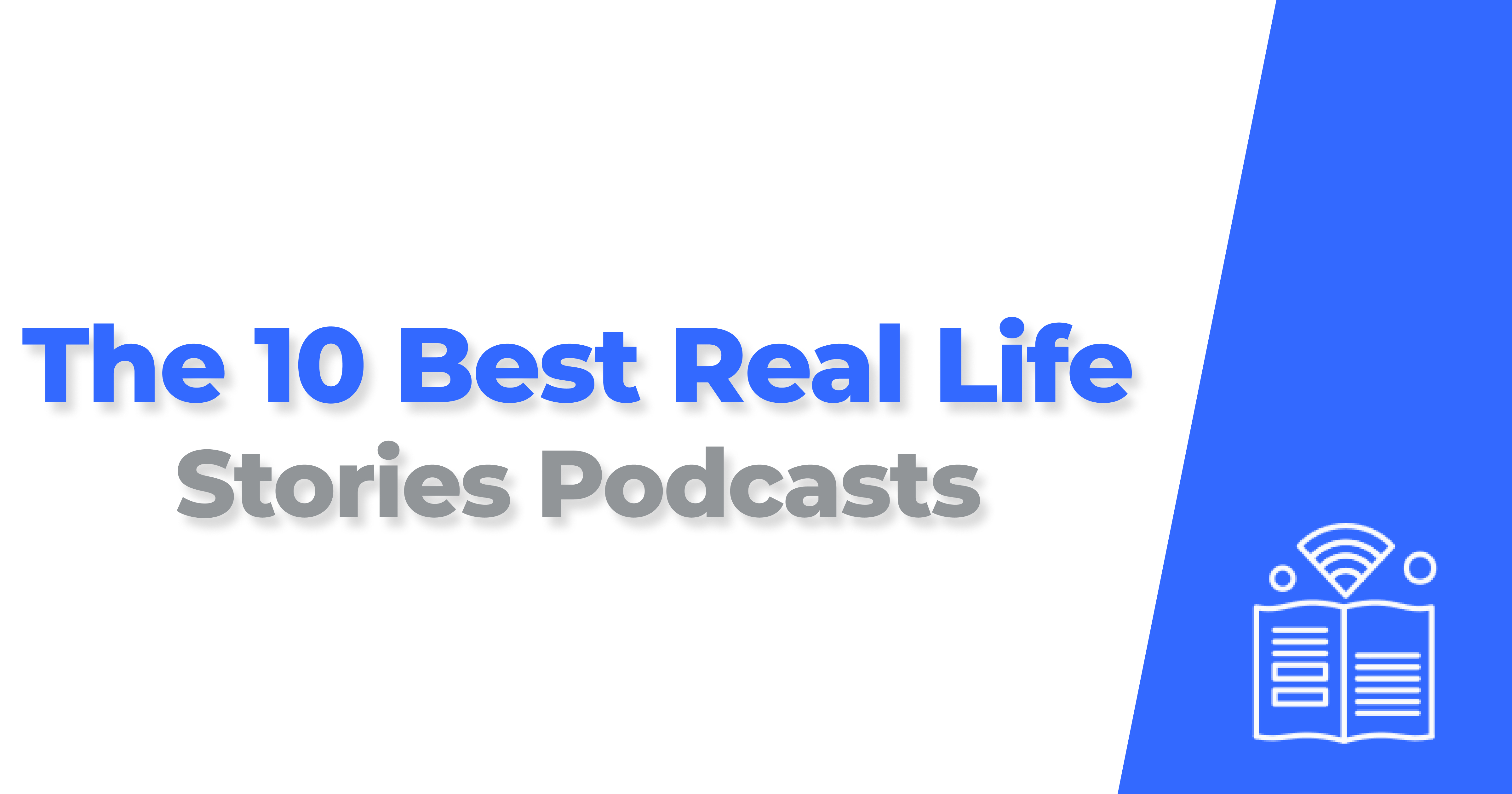 The 10 Best Real Life Stories Podcasts